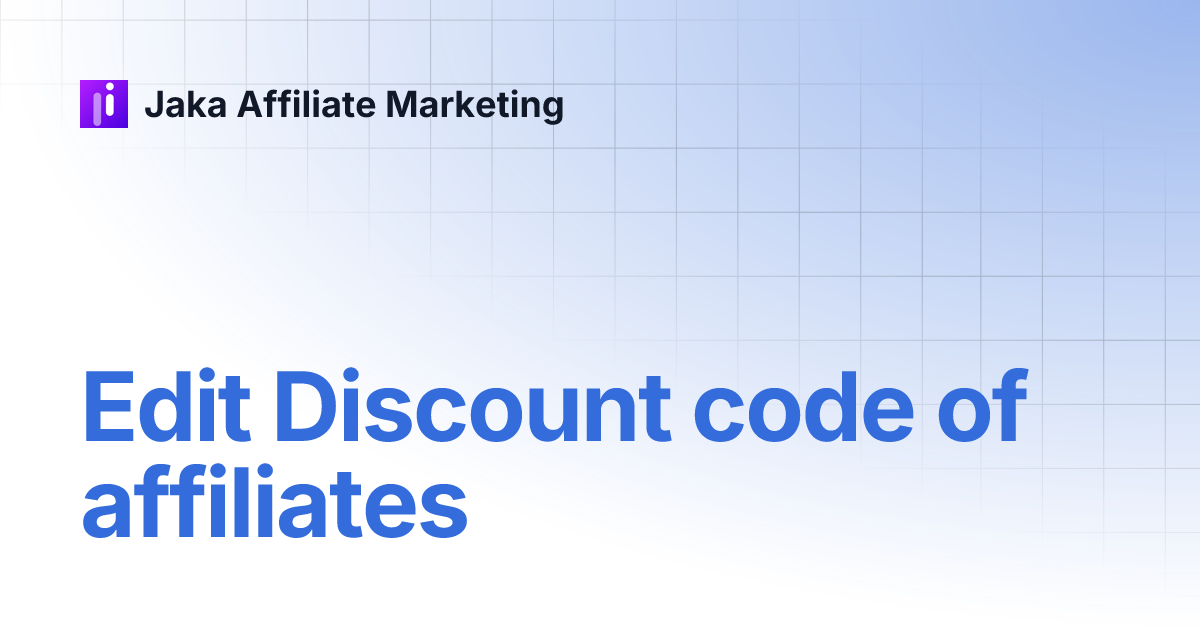 Edit Discount code of affiliates | Jaka Affiliate Marketing