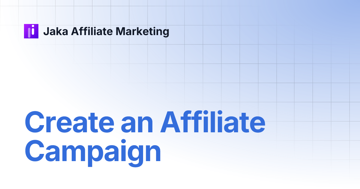 CAMPAIGN SETUP | Jaka Affiliate Marketing